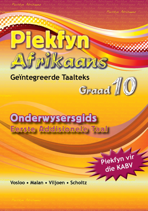 NB Publishers | Piekfyn Afrikaans Graad 10 Eerste Addisionele Taal Onderwysersgids